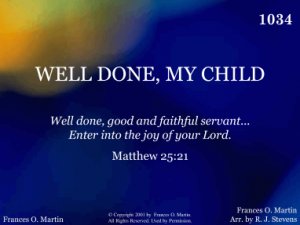 WELL DONE, MY CHILD | R. J. Stevens Music